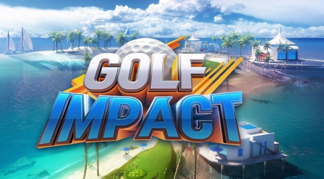 Golf Impact World Tour - Đơn giản nhẹ nhàng quý tộc của game thủ mobile